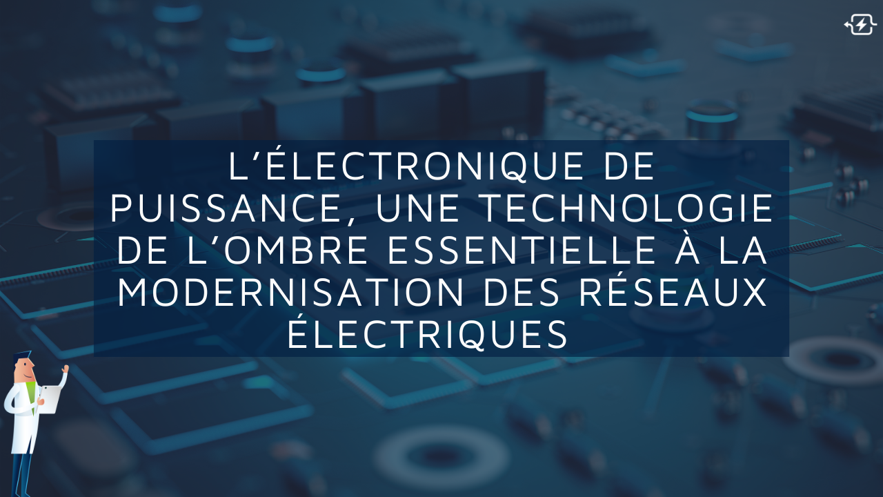 L’électronique de puissance, une technologie de l’ombre essentielle à ...